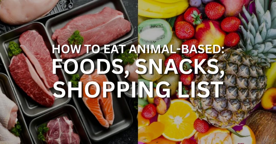 Animal-Based Meat and Fruit Diet: Snacks & Grocery Shopping List
